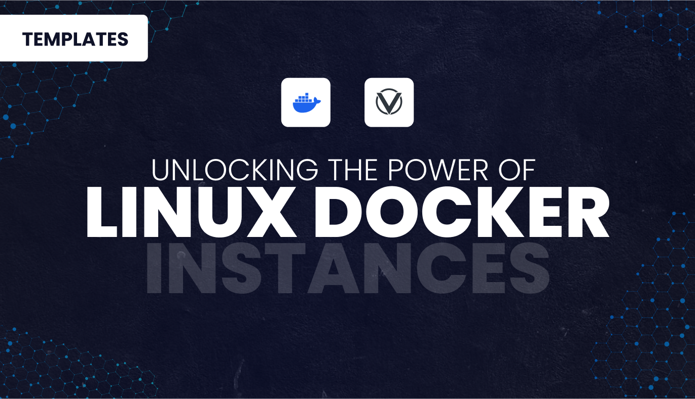 Unlocking the Power of templates - Linux Docker Instances Unlocking the Power of templates - Linux Docker Instances