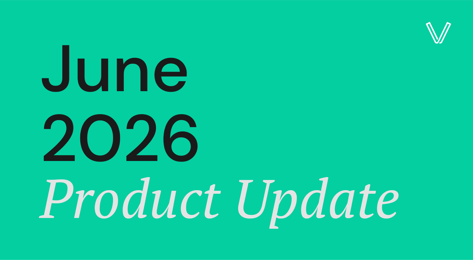 June 2026 Product Update