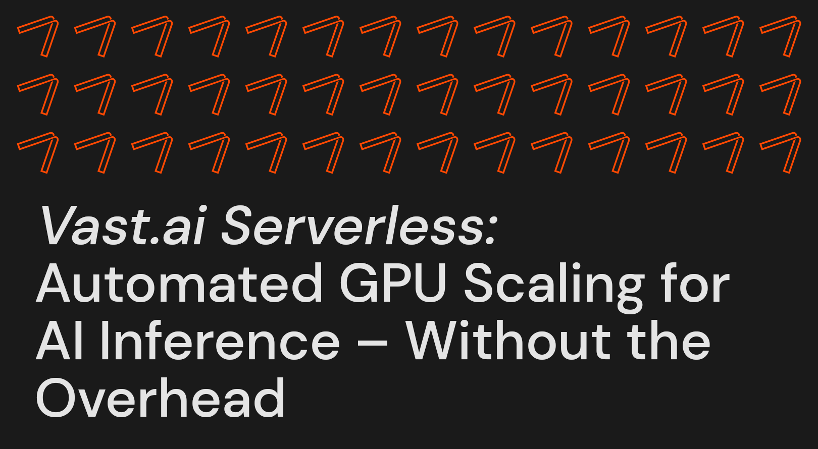 Vast.ai Serverless: Automated GPU Scaling for AI Inference - Without the Overhead