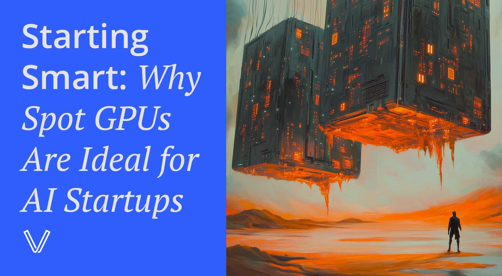 Starting Smart: Why Spot GPUs Are Ideal for AI Startups